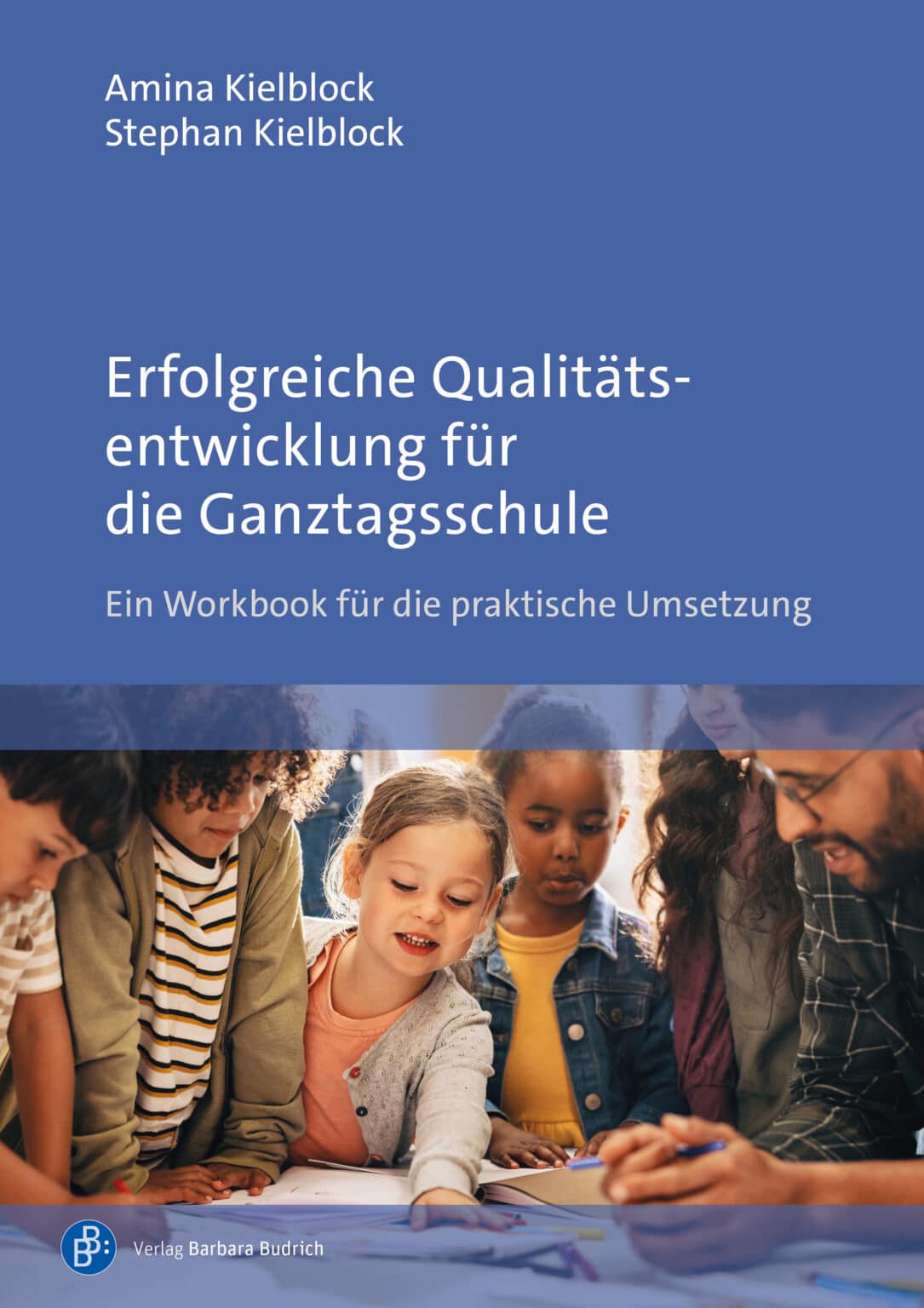 Qualitätsentwicklung für die Ganztagsschule vorantreiben - Verlag Barbara Budrich